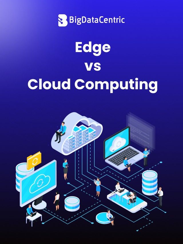 Edge vs Cloud Computing: Which One Is Right for You? - Big Data Centric