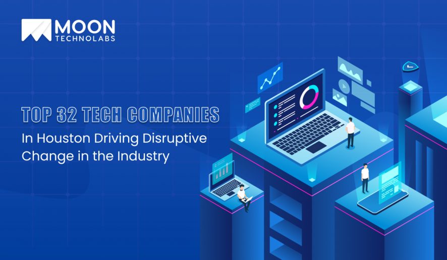 Top 32 Tech Companies In Houston Driving Disruptive Change in the Industry