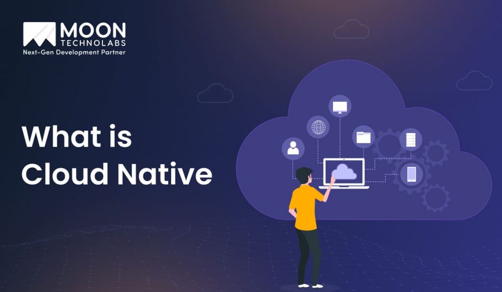 What is Cloud Native? Understanding the Basics and Benefits
