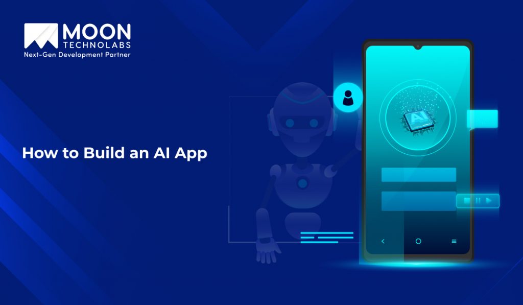 How to Build an AI App in 2025: A Step by Step guide